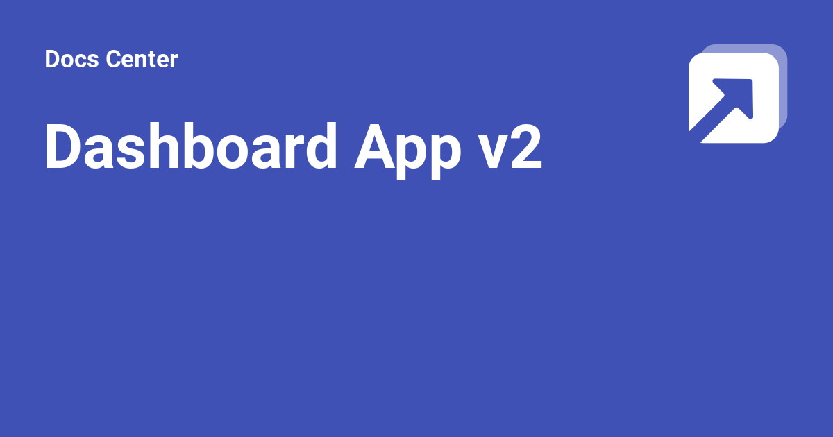 Dashboard App v2 - Docs Center