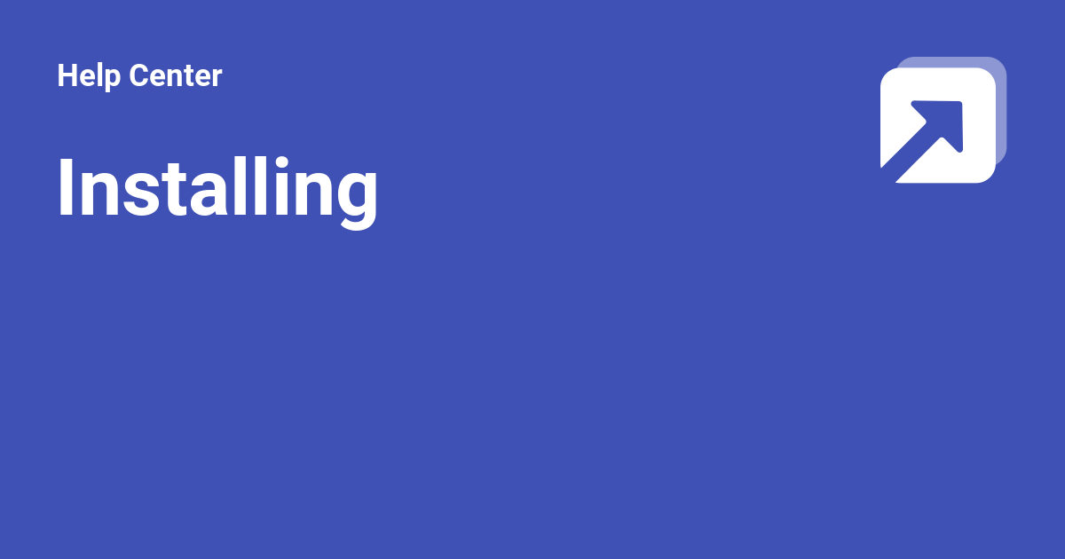 Installing - Help Center Installing - Help Center