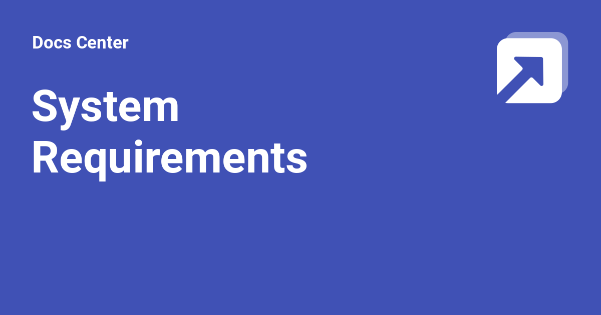 System Requirements - Docs Center