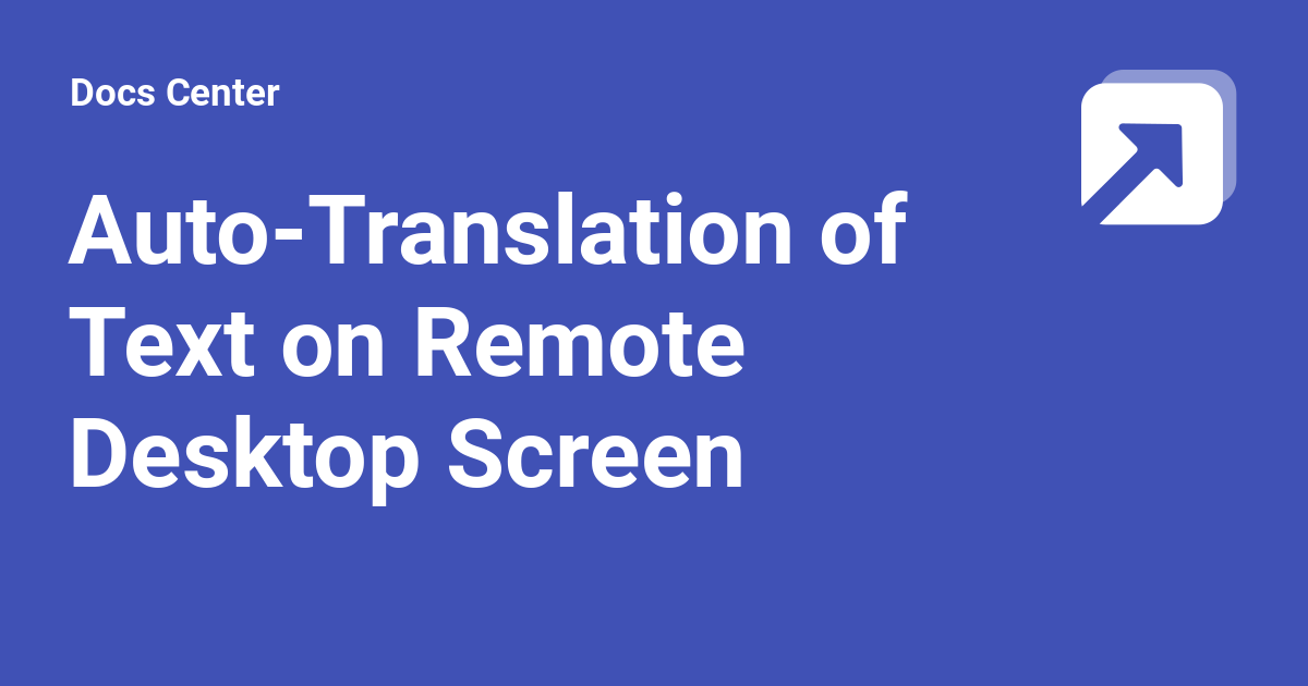 Auto-Translation of Text on Remote Desktop Screen - Docs Center